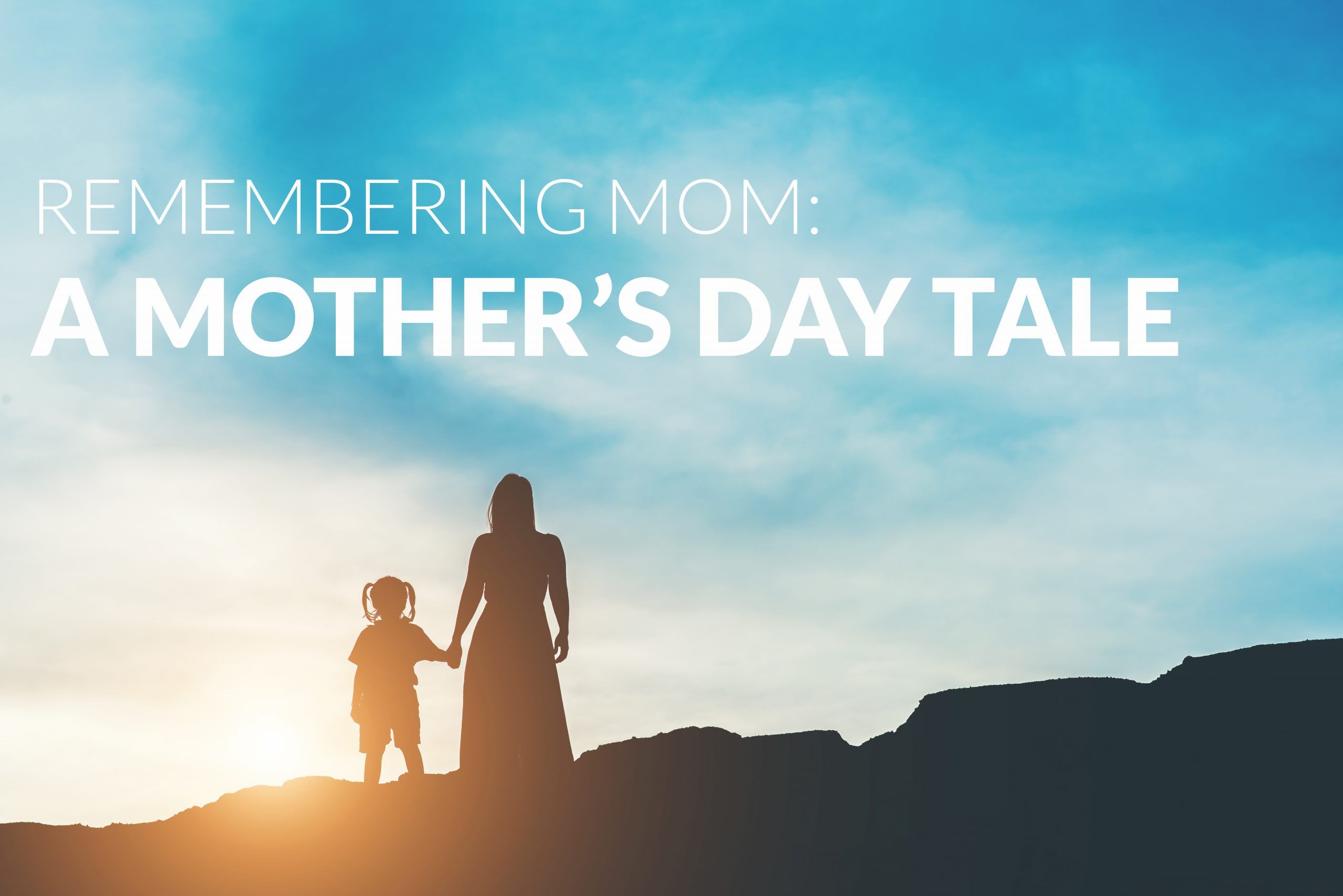 Remembering Mom: A Mother’s Day Tale - Falcon Memorial Cancer Institute